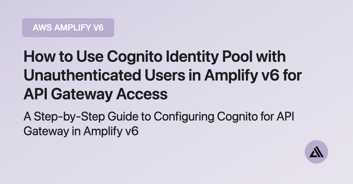 Cognito Identity Pool in Amplify v6 for API Gateway Access | AI Agents That Work